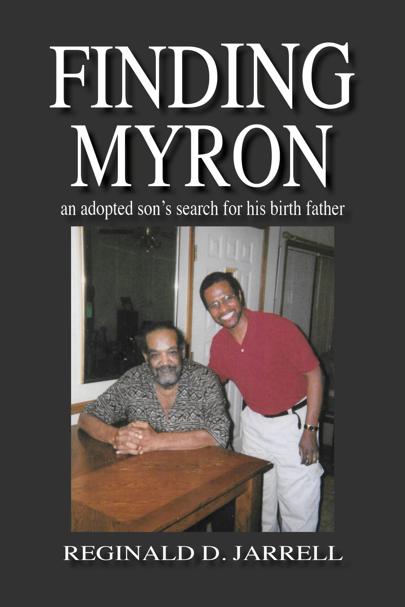 Reginald D. Jarrell’s FINDING MYRON: AN ADOPTED SON’S SEARCH FOR HIS ...